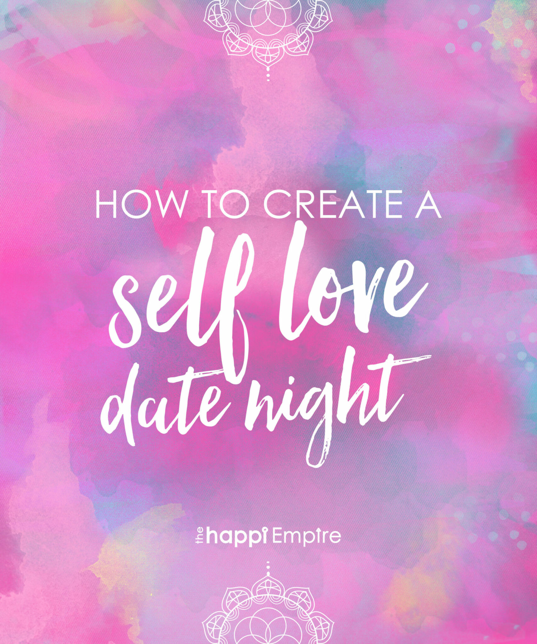 How to create a Self Love Date Night - The Happi Empire